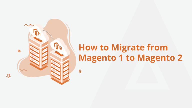 How To Migrate From Magento 1 To Magento 2