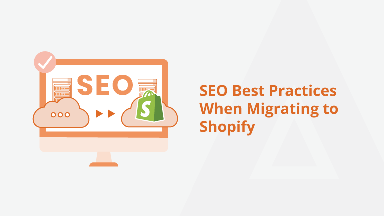 Shopify SEO Migration: Best Practices To Minimize Impact