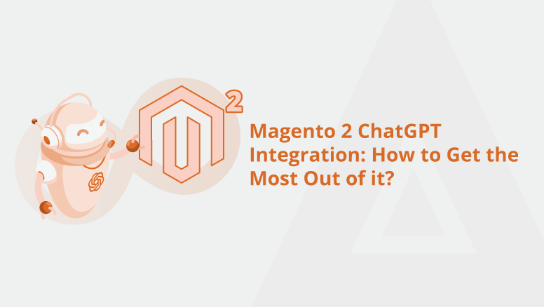 ChatGPT For Magento 2: How To Use + Prompts To Try