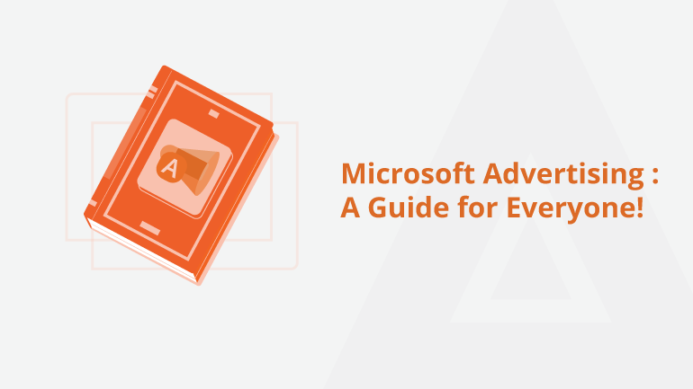 Microsoft Advertising 2024: A Guide For Everyone!
