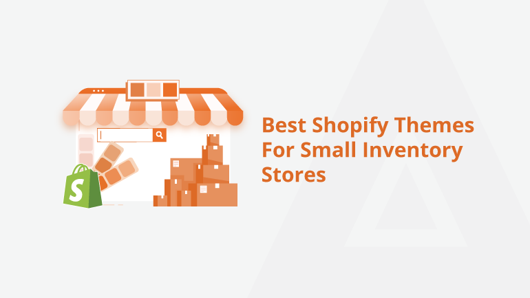 10 Best Shopify Themes For Small Inventory Stores
