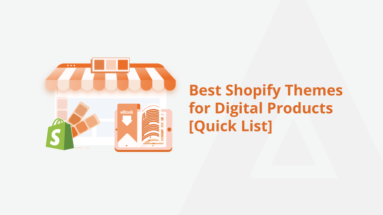 4 Best Shopify Themes For Digital Products [Quick List]