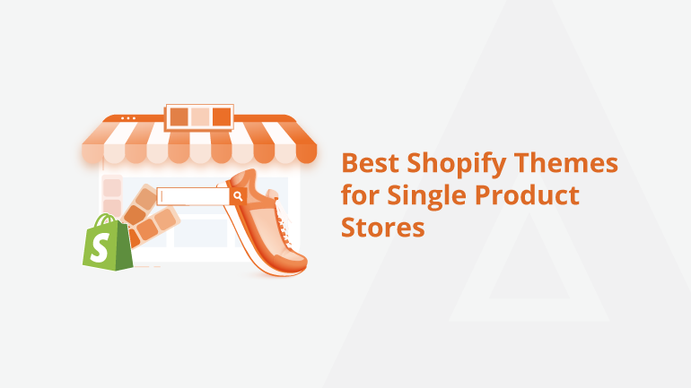 8 Best Shopify Themes For Single Product Stores