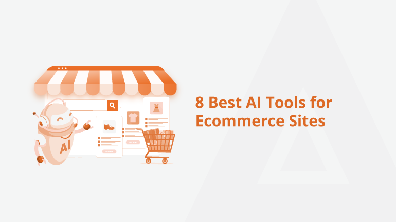 9 Best AI Tools For Ecommerce Sites [2024]