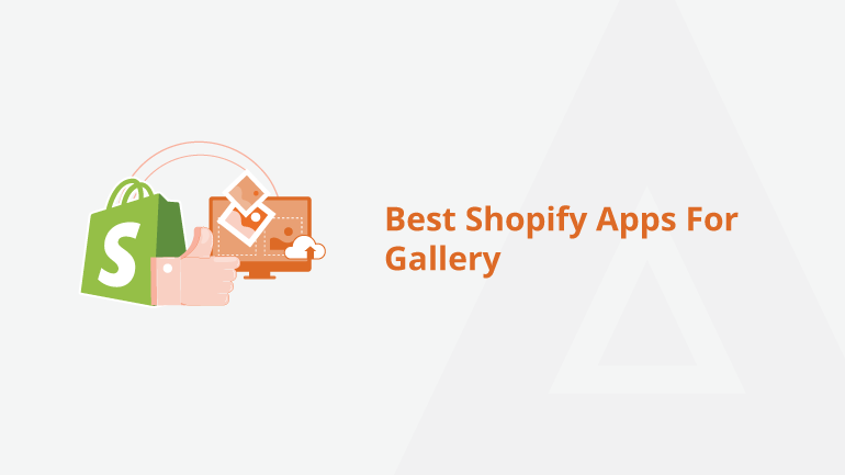 8 Best Shopify Apps For Gallery [Add Visual Impact]