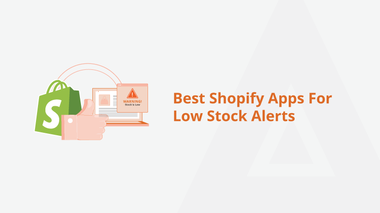 6 Best Shopify Apps For Low Stock Alerts [Stay Stocked]