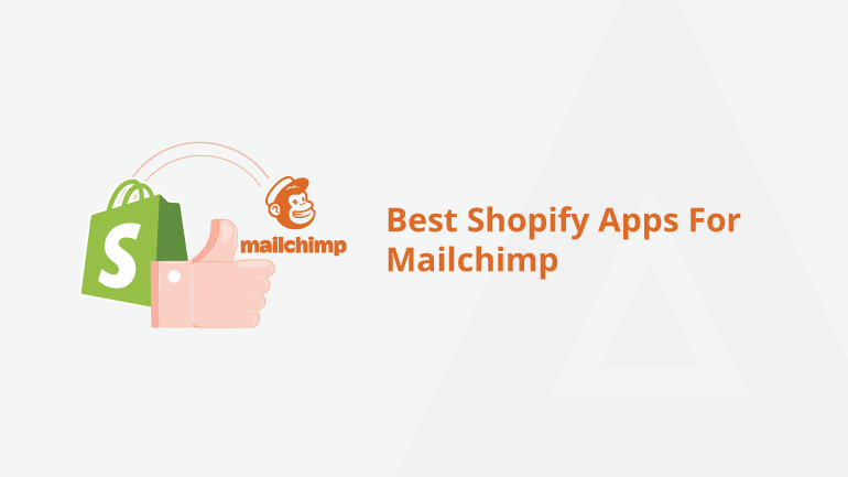 8 Best Shopify Apps For Mailchimp