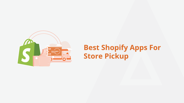 10 Best Shopify Apps For Store Pickup (Click & Collect)