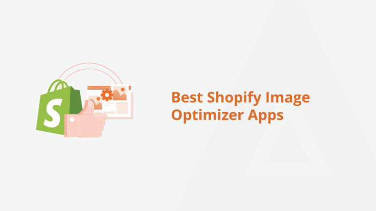 8 Best Shopify Image Optimizer Apps [Free & Paid]
