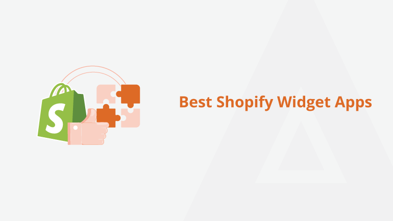 7 Best Shopify Widget Apps [Free & Premium]