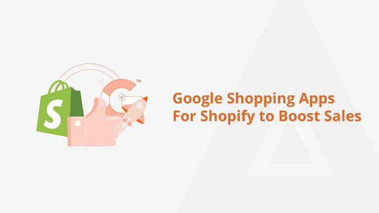 9 Best Google Shopping Apps For Shopify [Free & Paid]