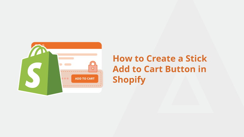 How To Create A Sticky Add To Cart Button In Shopify?