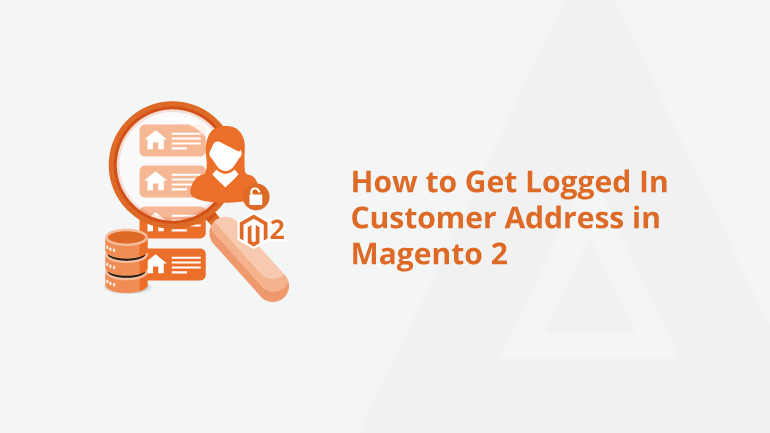 How To Get Logged In Customer Address In Magento 2