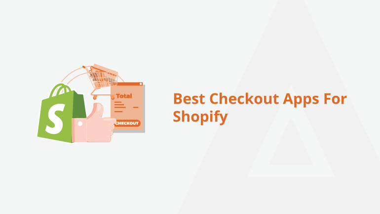 8 Best Checkout Apps For Shopify [Make More Money]