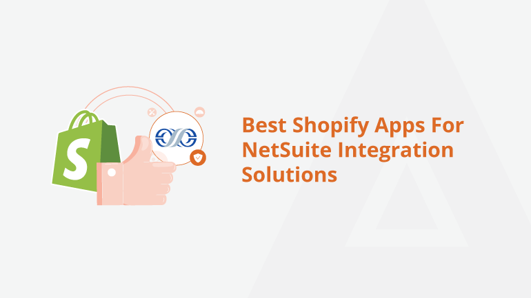 6 Best Shopify Apps For NetSuite Integration Solutions