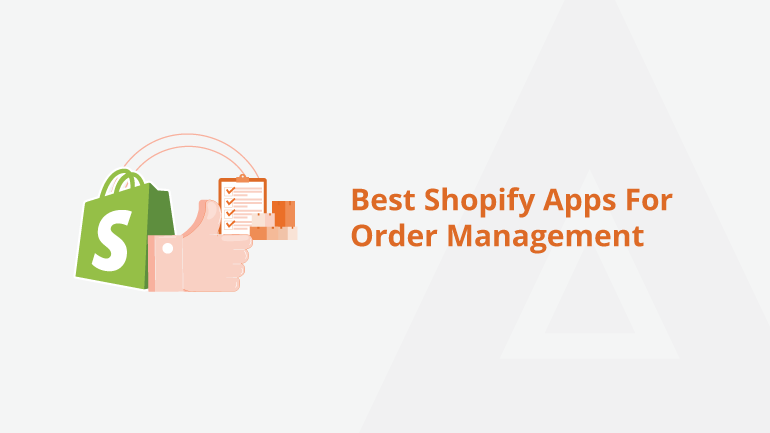 6 Best Shopify Apps For Order Management