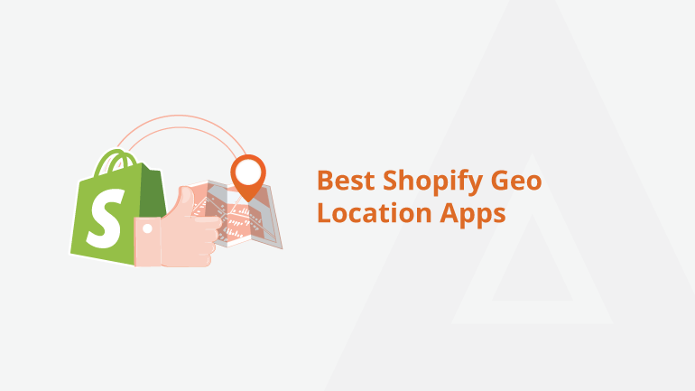 8 Best Shopify Geo Location Apps [Enhance Experience]