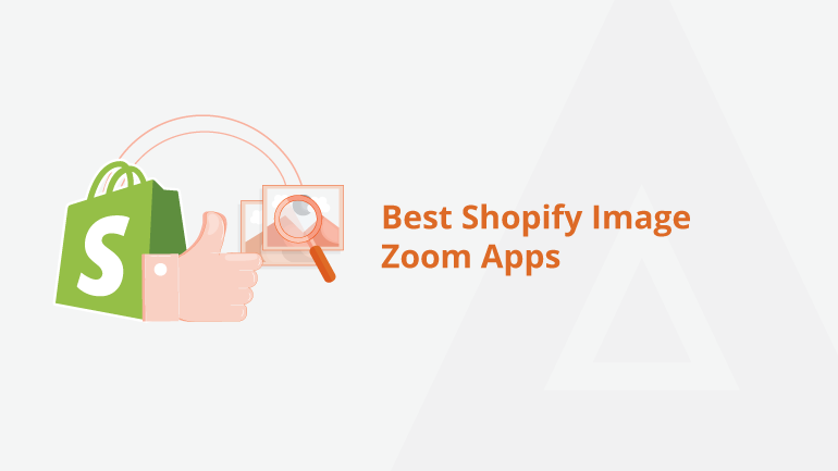 8 Best Shopify Image Zoom Apps [Improve Product View]