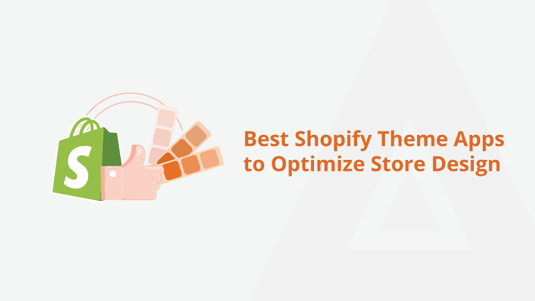 6 Best Shopify Theme Apps To Optimize Store Design