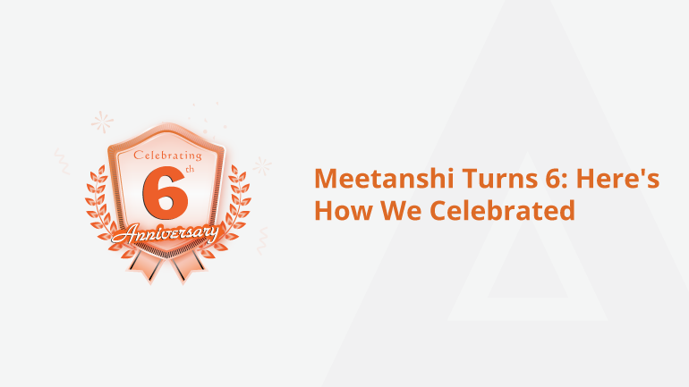 Meetanshi Turns 6: Here's How We Celebrated
