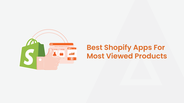 2 Best Shopify Apps For Most Viewed Products