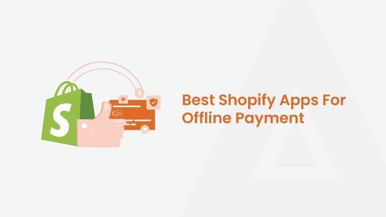 4 Best Shopify Apps For Offline Payment