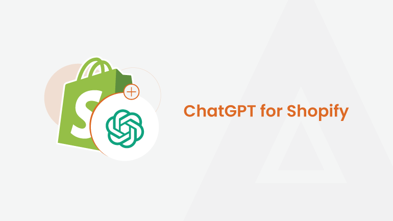 ChatGPT For Shopify: Top Ways To Use & Prompts To Try