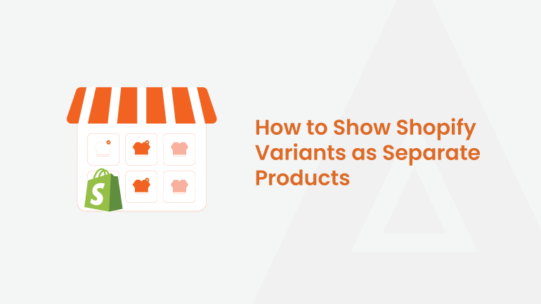 How To Show Shopify Variants As Separate Products