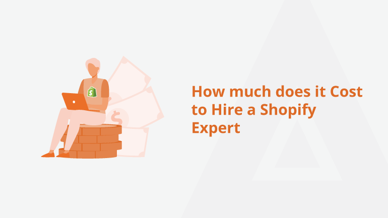 How Much Does A Shopify Expert Cost? - Hourly & Fixed Rates
