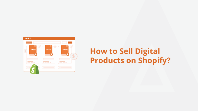 How To Sell Digital Products On Shopify? (4 Easy Steps)