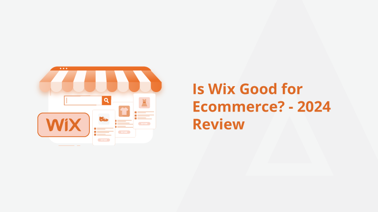 How Good Is Wix For Ecommerce? - 2024 Review