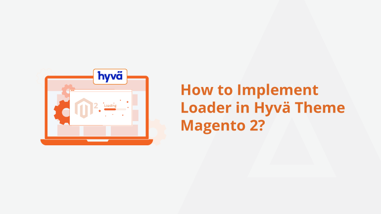 How to Implement Loader in Hyvä Theme Magento 2?