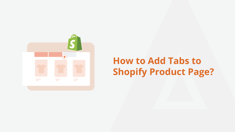 How to Add Tabs to Shopify Product Page Quickly?
