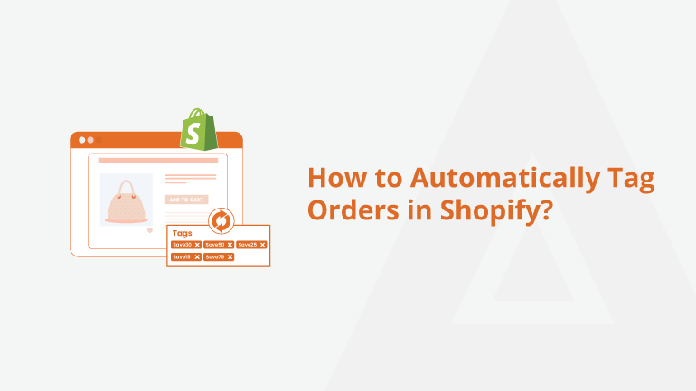 How to Automatically Tag Orders in Shopify?