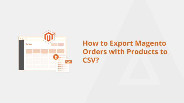 How to Export Magento Orders with Products to CSV?