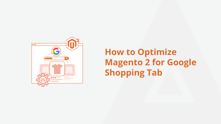 How to Optimize Magento 2 for Google Shopping Tab?