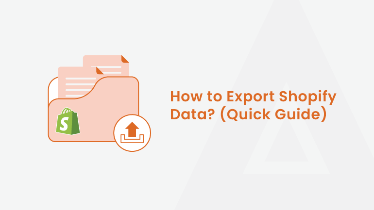 How to Export Shopify Data? (Quick Guide)