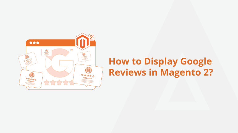 How to Display Google Reviews in Magento 2?
