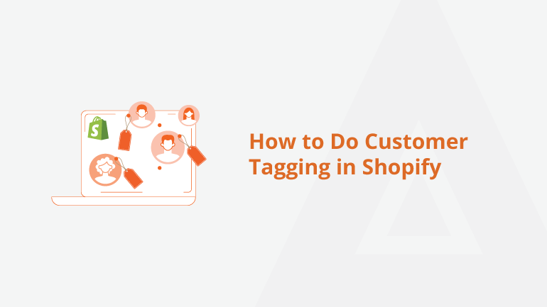 How to Do Customer Tagging in Shopify?