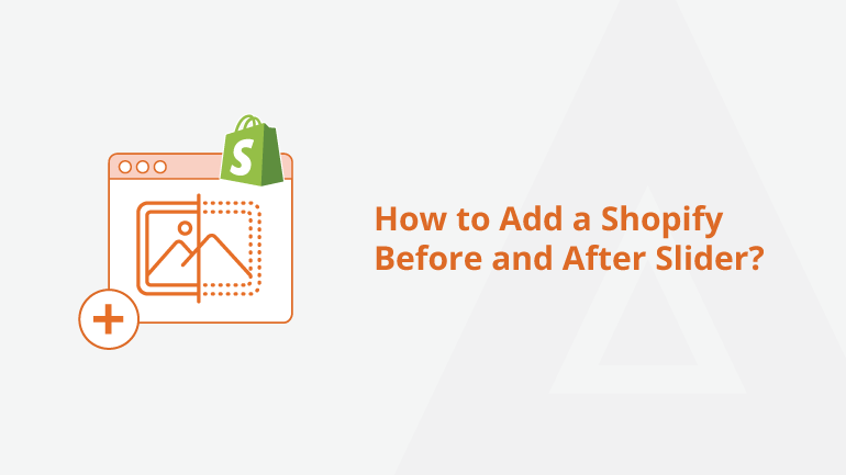 How to Add a Shopify Before and After Slider?