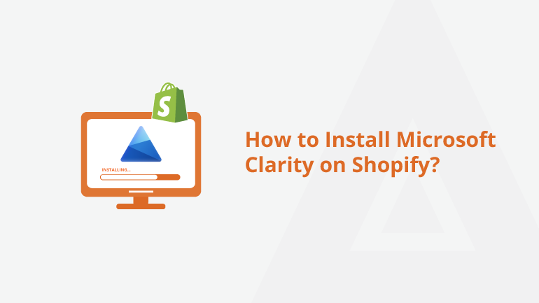 How to Install Microsoft Clarity on Shopify? (Simple Steps)