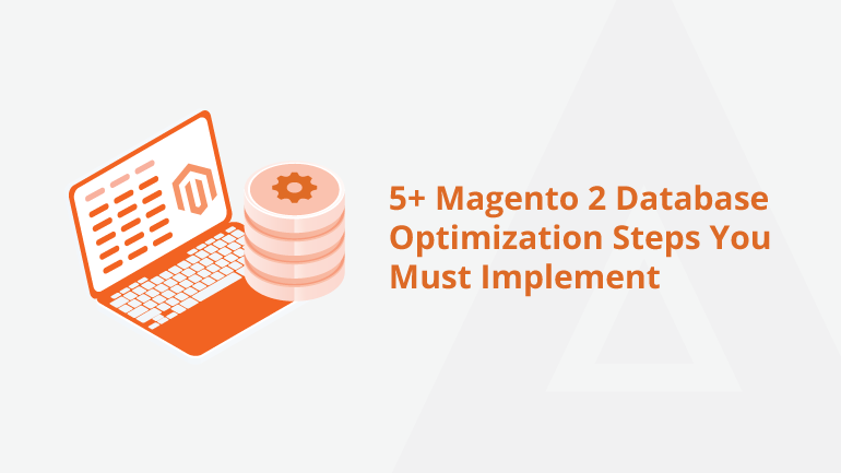 5+ Magento 2 Database Optimization Steps You Must Implement