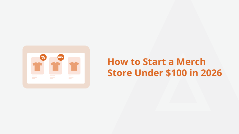 How to Start a Merch Store Under $100 in 2026